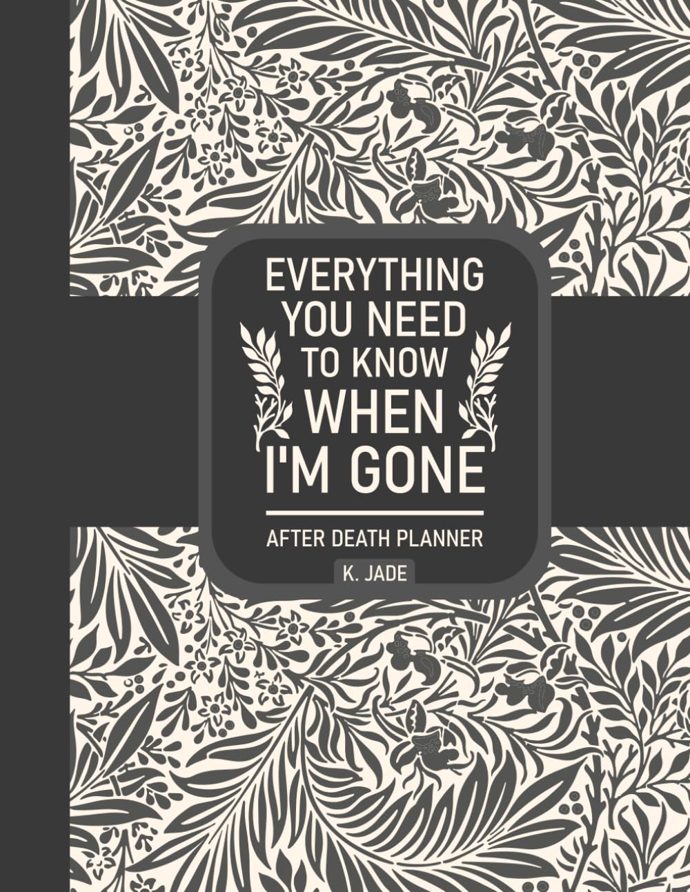 Everything You Need To Know When I'm Gone After Death Planner: A Simple ...