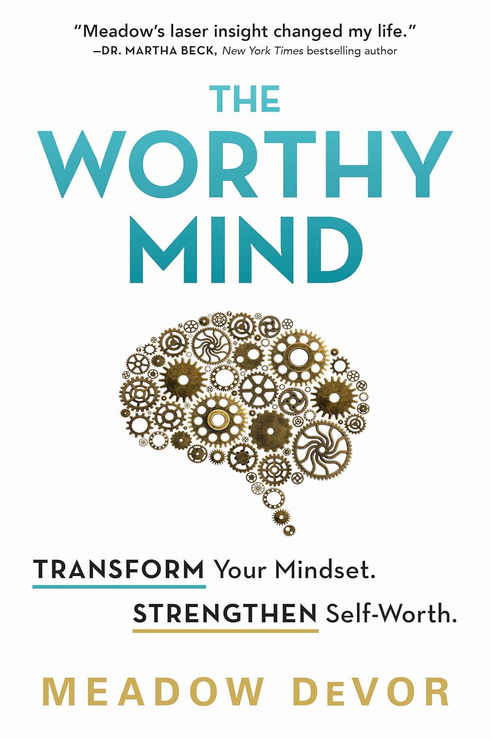 The Worthy Mind: Transform Your Mindset. Strengthen Self-Worth.: DeVor ...
