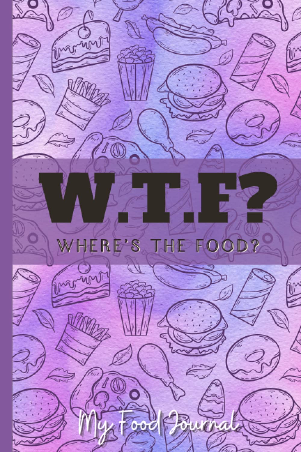 WTF? – Where’s the Food? 90 Day Basic Food Journal to log Healthy Diet ...