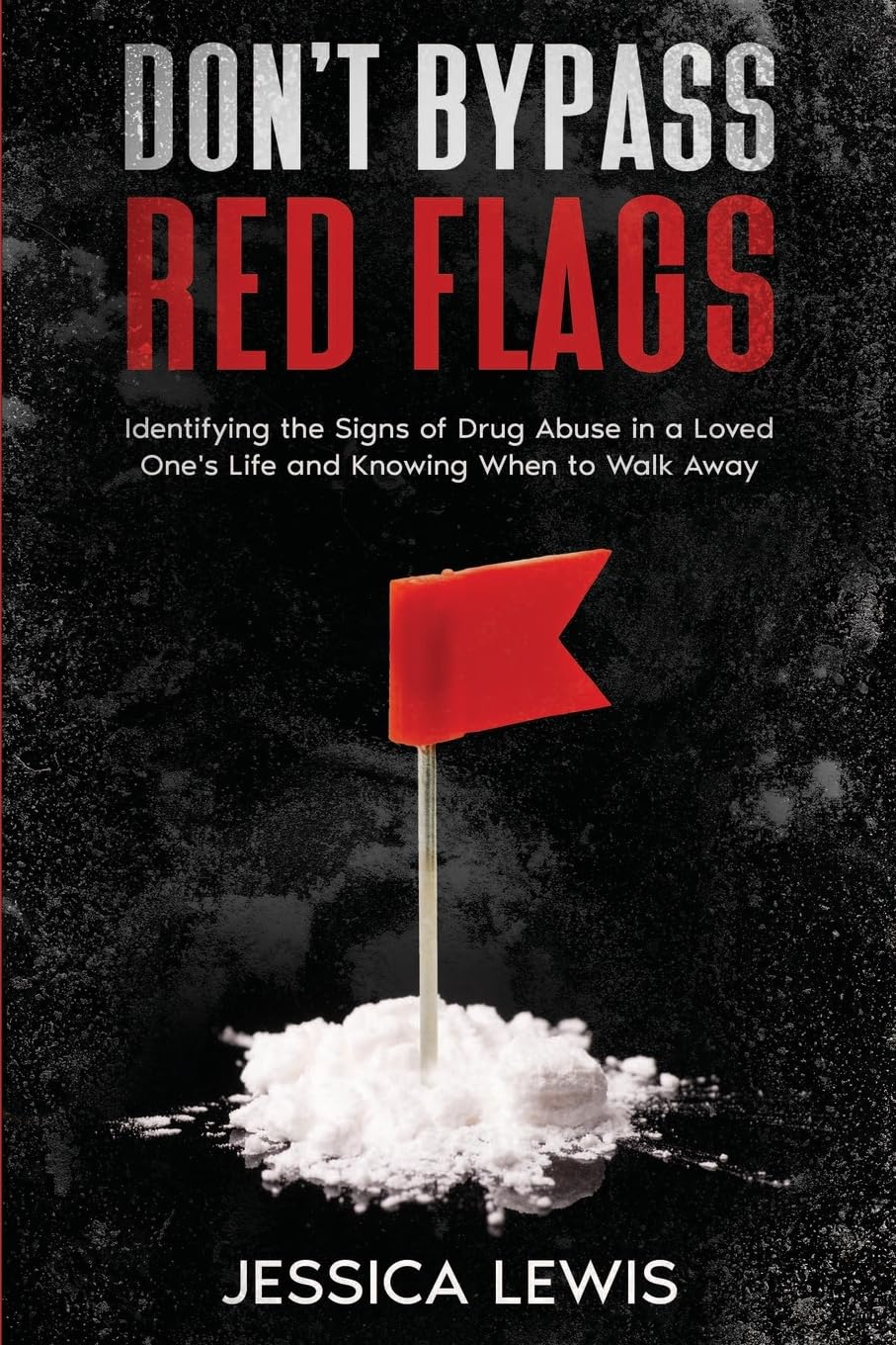 Don't Bypass Red Flags: Identifying the Signs of Drug Abuse in a Loved ...