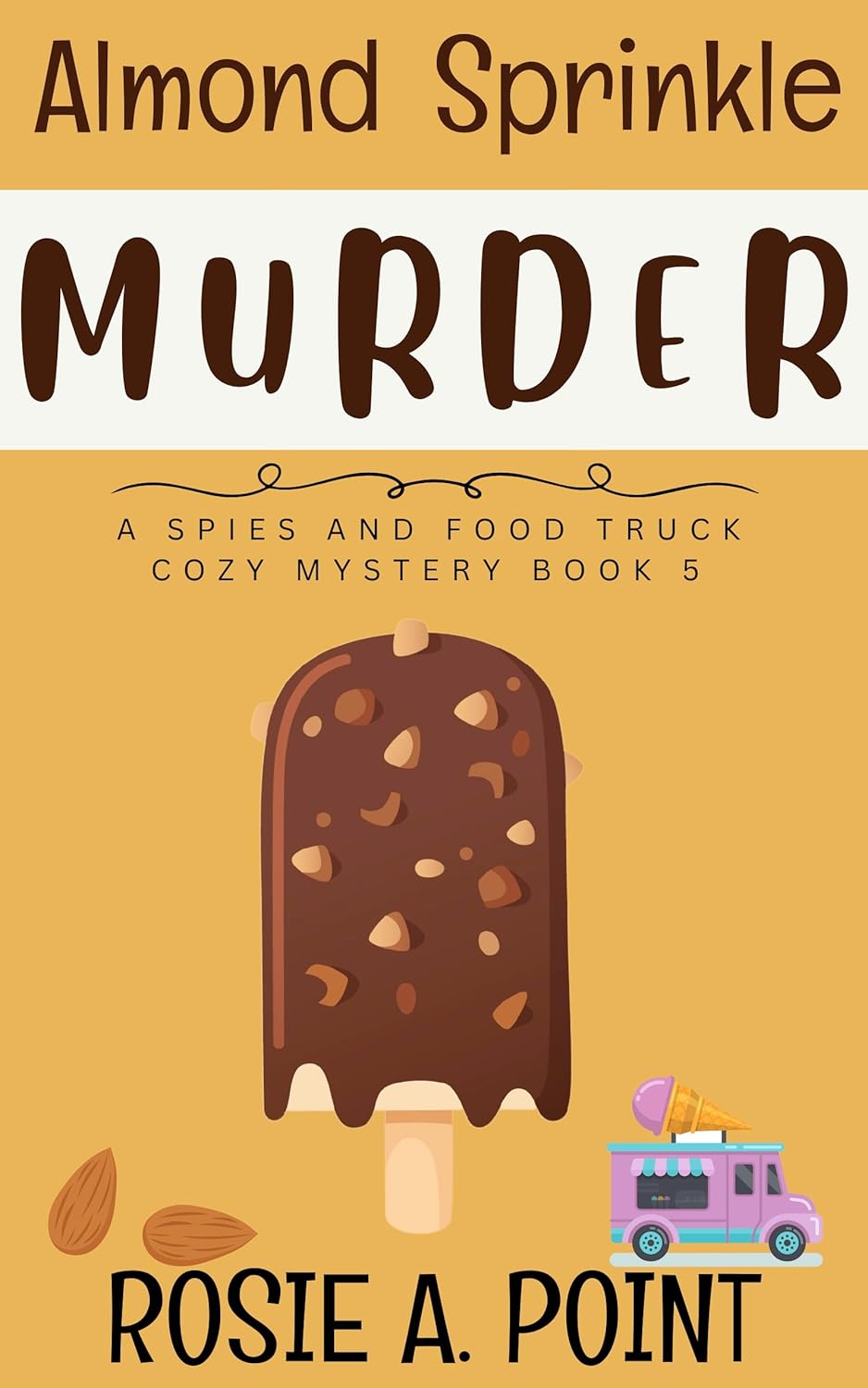 Amazon.com: Almond Sprinkle Murder (A Spies and Food Truck Cozy Mystery ...