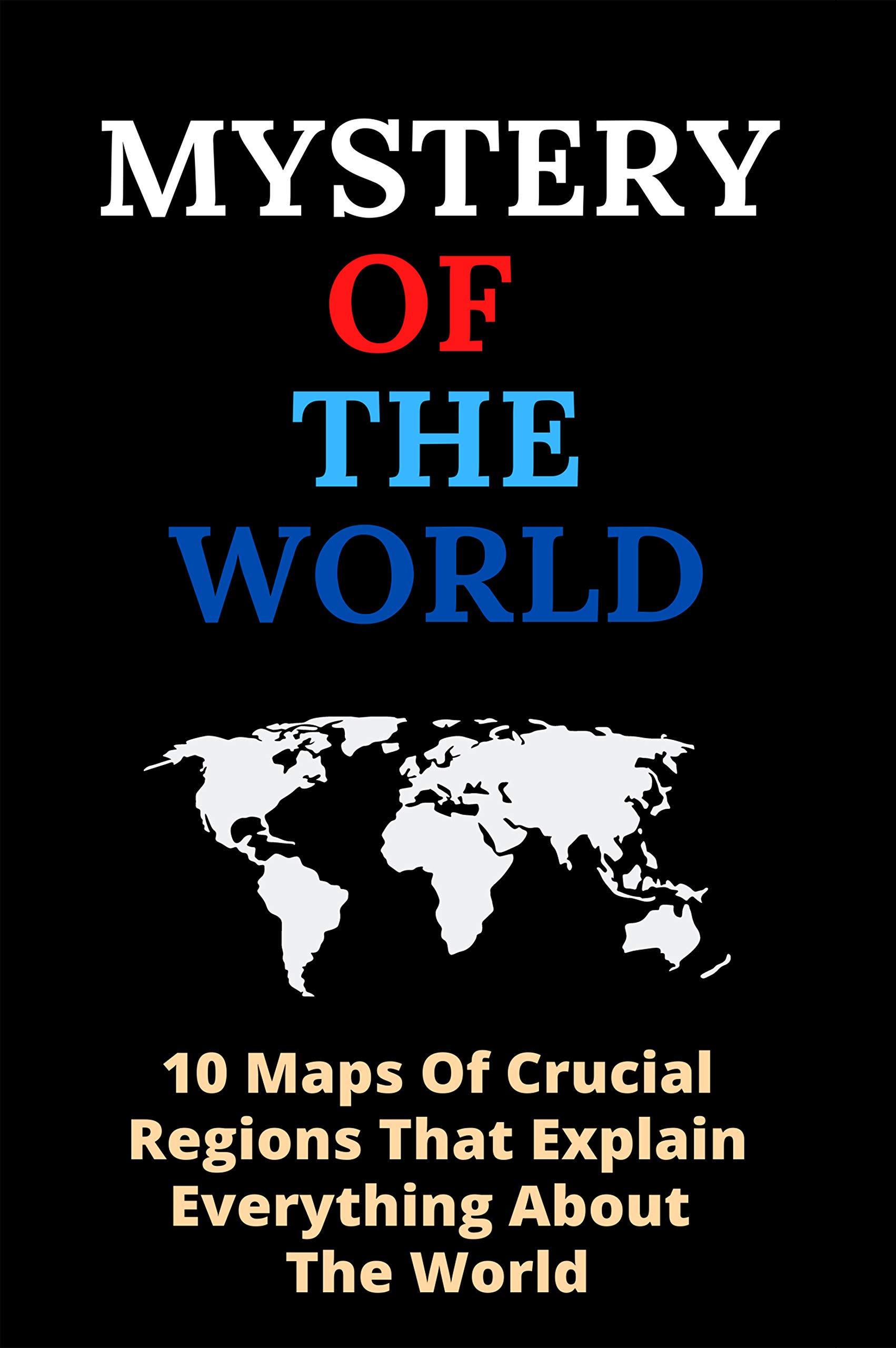 Buy Mystery Of The World: 10 s Of Crucial Regions That Explain ...