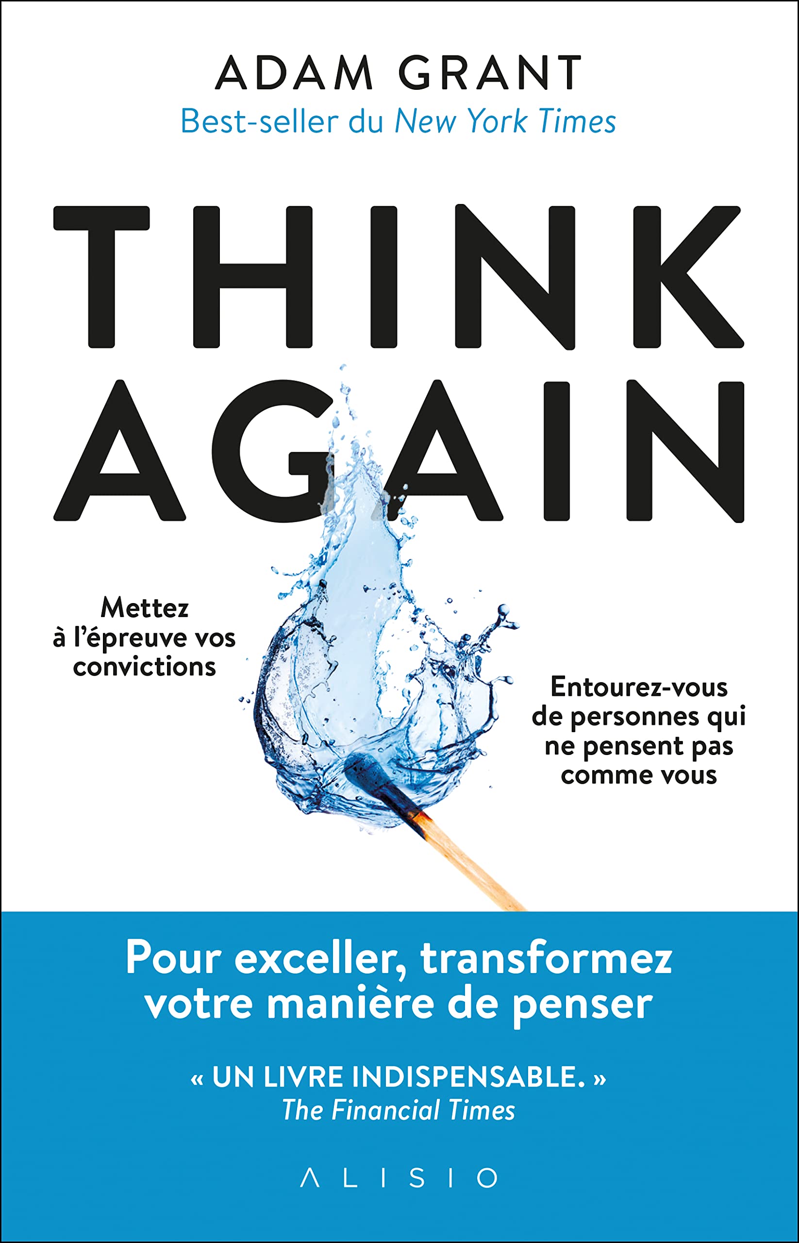 Think Again: Pour exceller, transformez votre manière de penser : Grant ...
