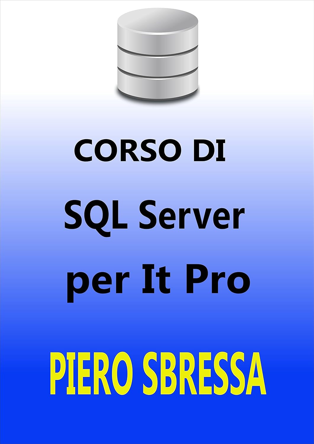 Amazon.com: Sql Server for IT (Italian Edition) eBook : Sbressa, Piero ...