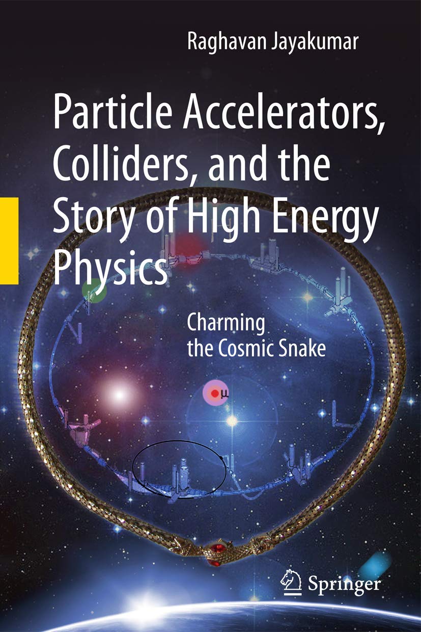 Particle Accelerators, Colliders, and the Story of High Energy Physics ...