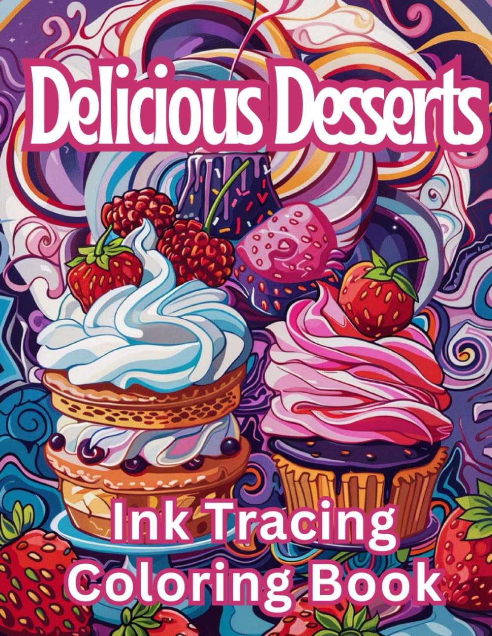 Amazon.com: Delicious Desserts Ink Tracing Coloring Book: Sweet Treats ...