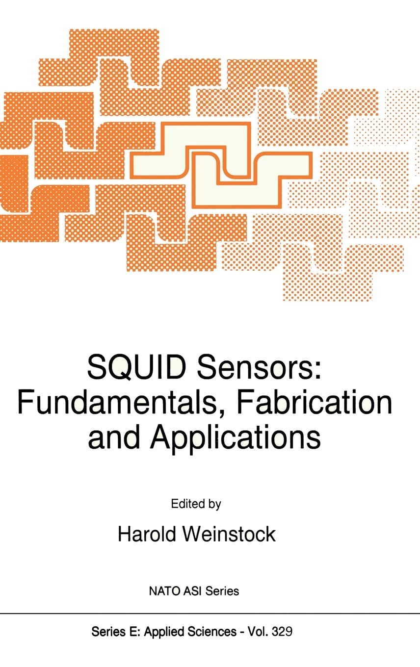 SQUID Sensors: Fundamentals, Fabrication and Applications (NATO Science Series E: (closed ...