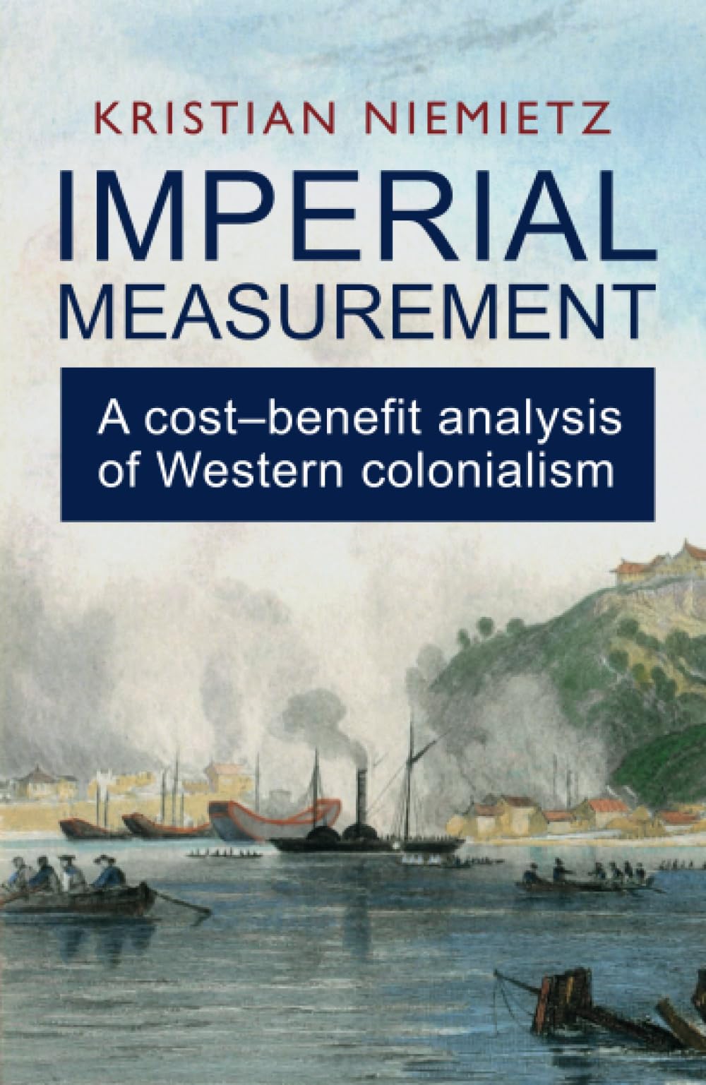 Imperial Measurement: A Cost–Benefit Analysis of Western Colonialism ...