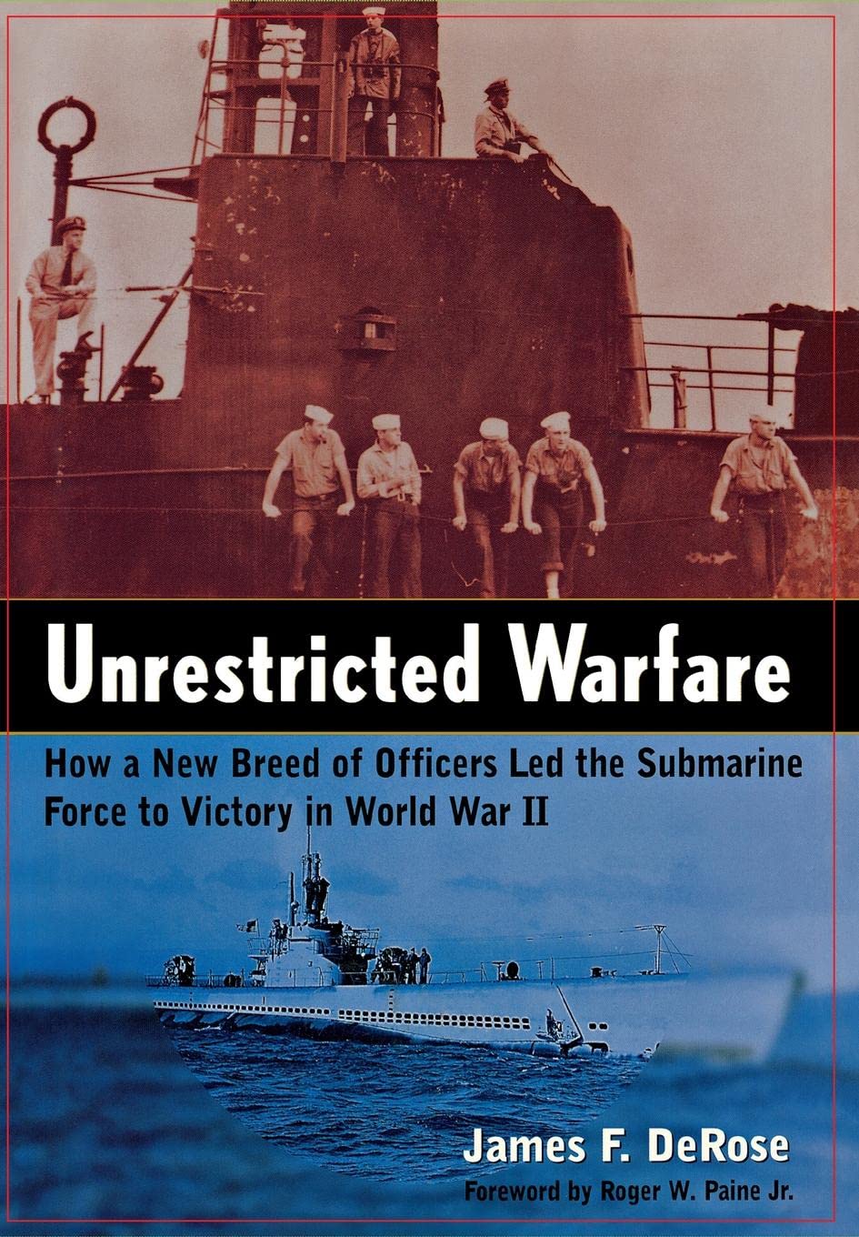 Unrestricted Warfare: How a New Breed of Officers Led the Submarine ...