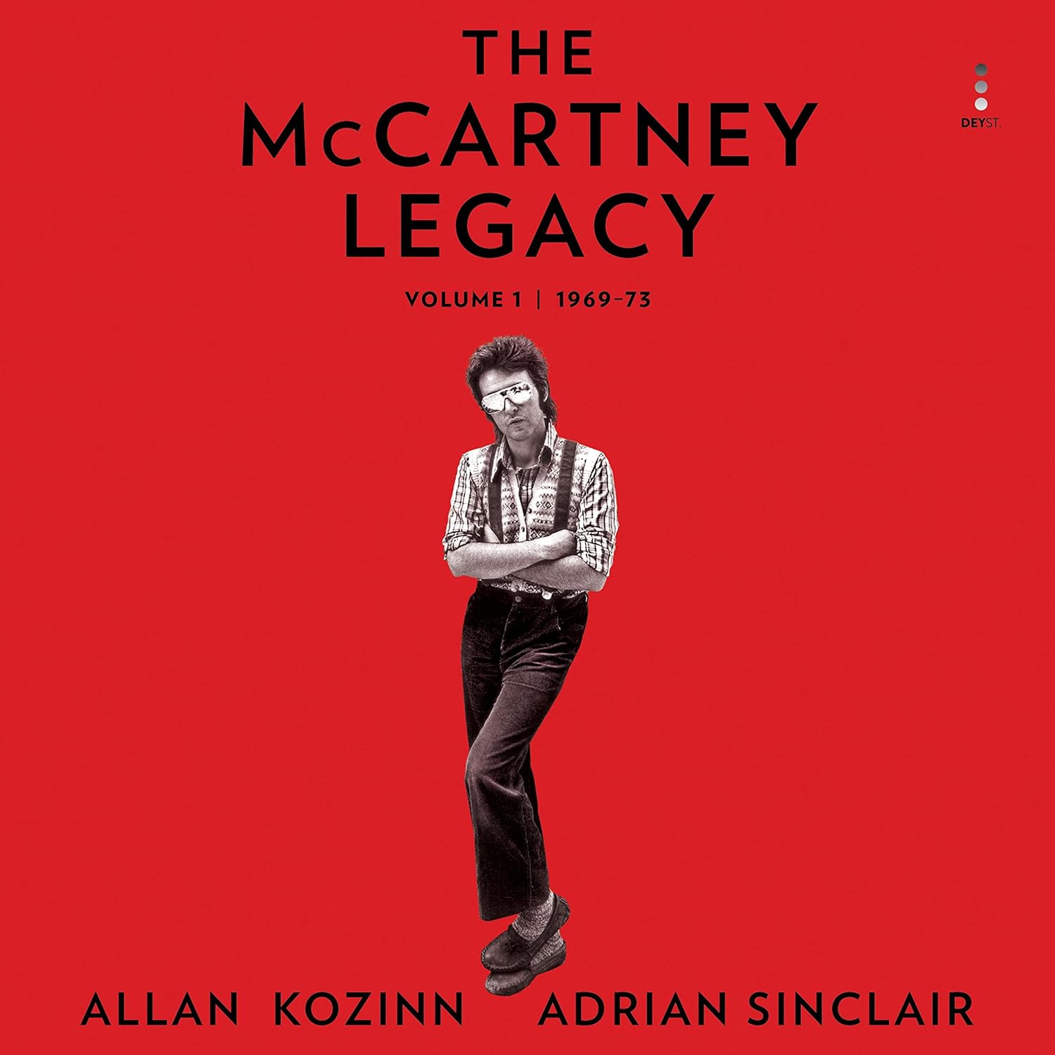 The McCartney Legacy: Volume 1: 1969 - 73 (The McCartney Legacy Series, Book 1): Allan Kozinn ...