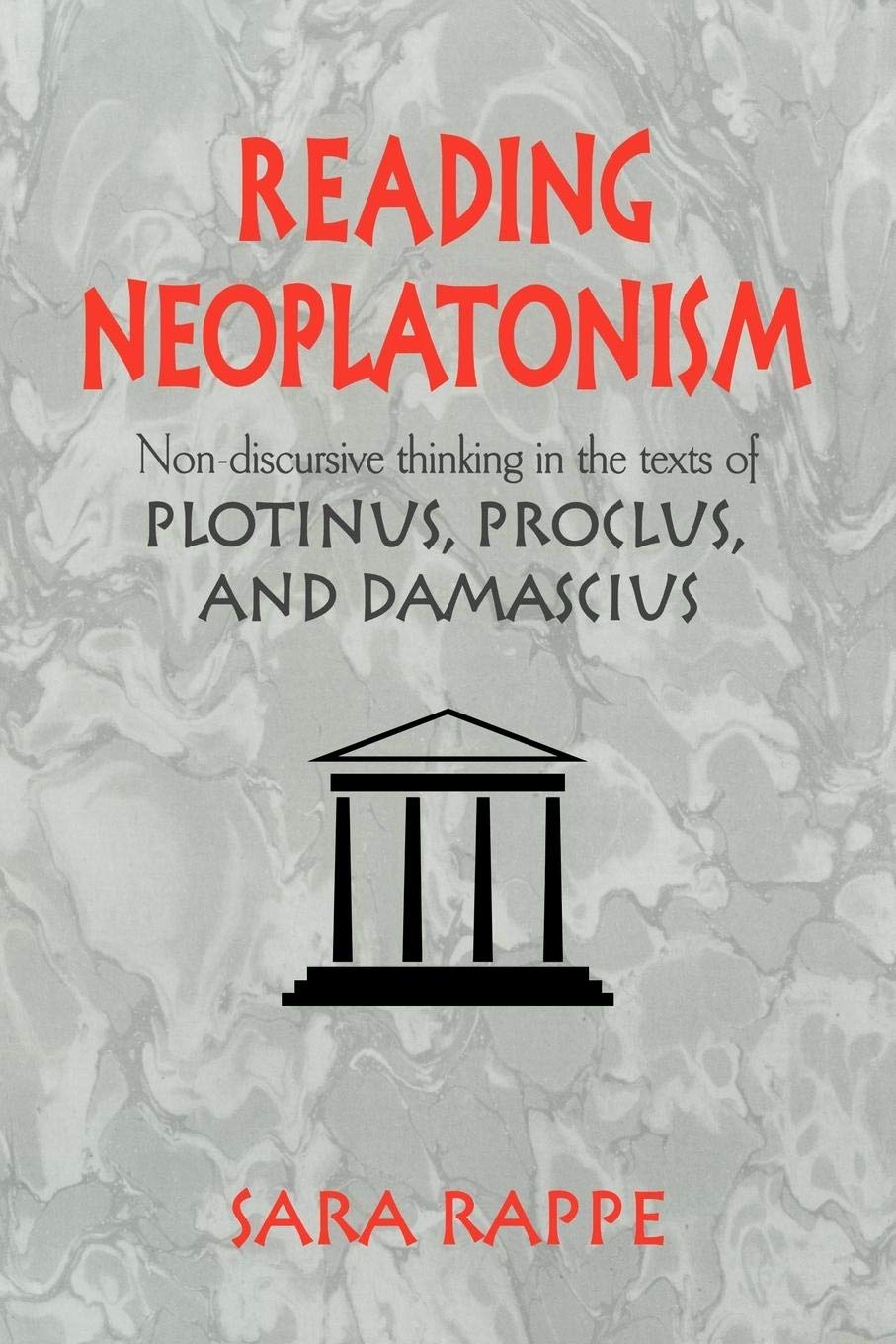 Reading Neoplatonism: Non-discursive Thinking in the Texts of Plotinus ...