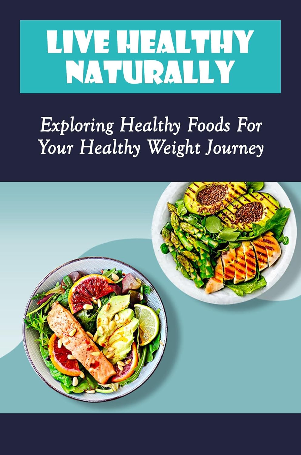 Live Healthy Naturally: Exploring Healthy Foods For Your Healthy Weight ...