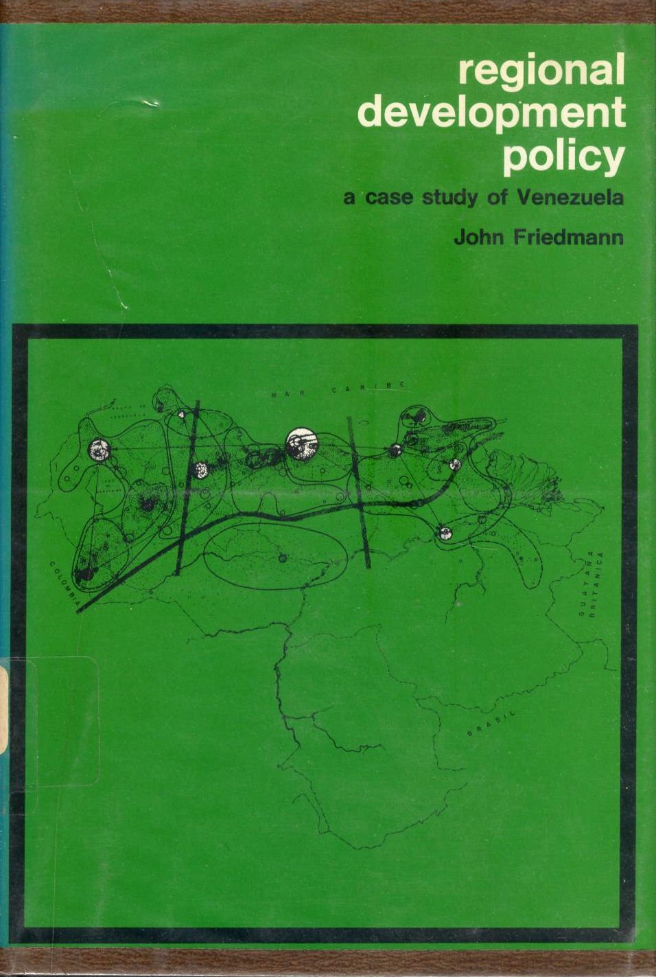 Regional Development Policy: A Case Study of Venezuela : Friedmann ...