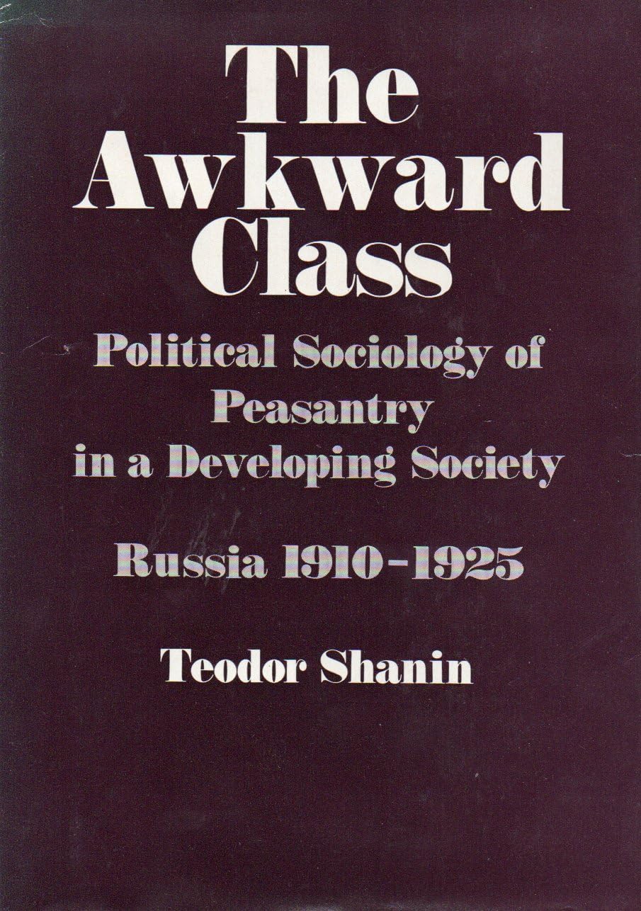 The awkward class;: Political sociology of peasantry in a developing ...