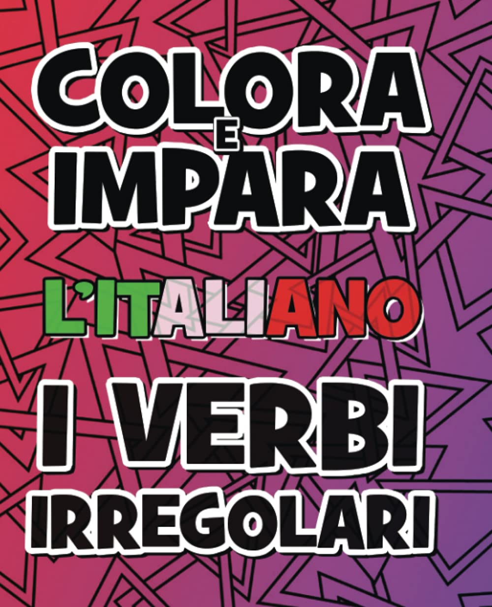 Buy Colora e Impara l'italiano - I Verbi Irregolari - Raccolta Completa ...