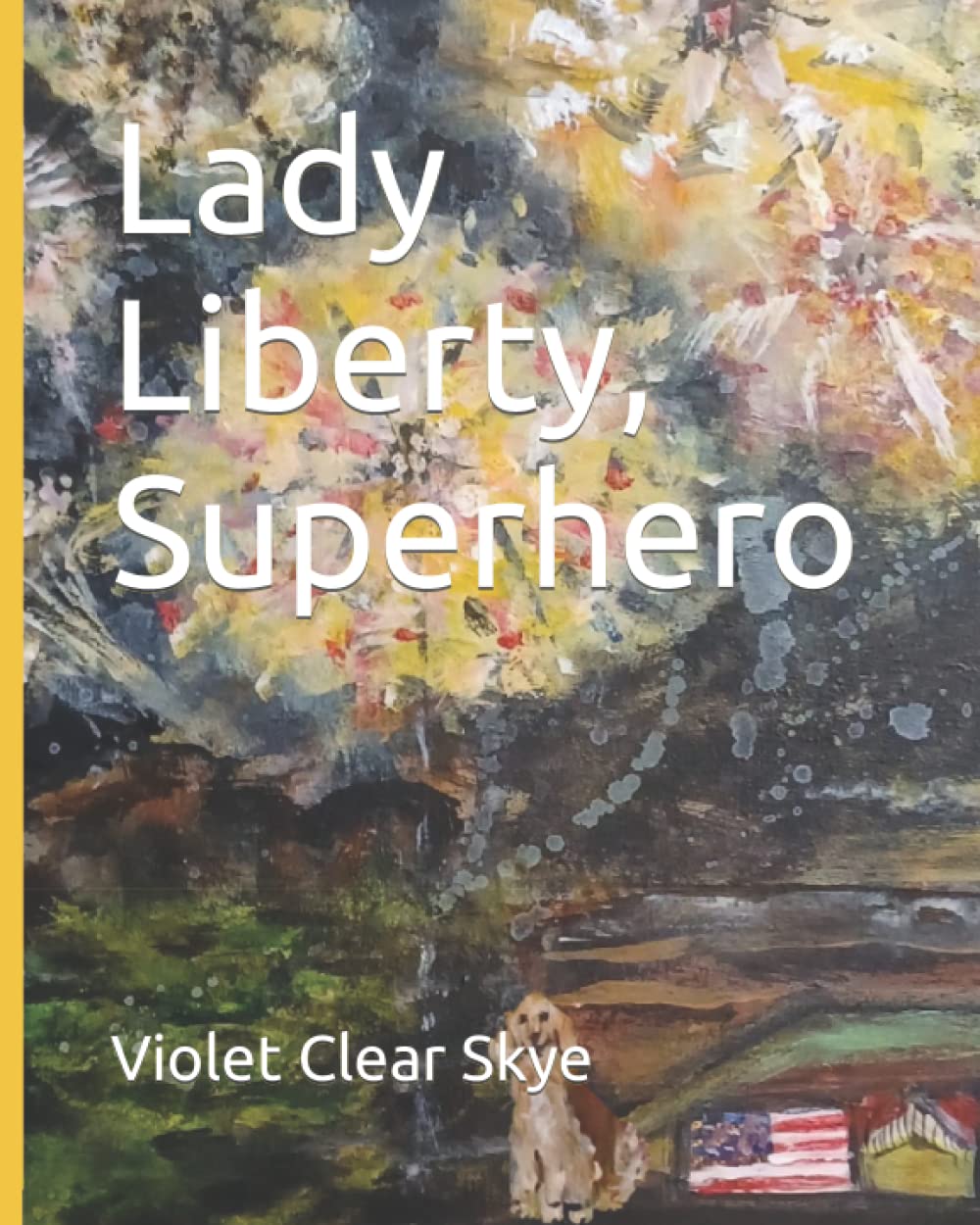 Amazon.com: Lady Liberty, Superhero: 9798833359273: Skye, Violet: Books