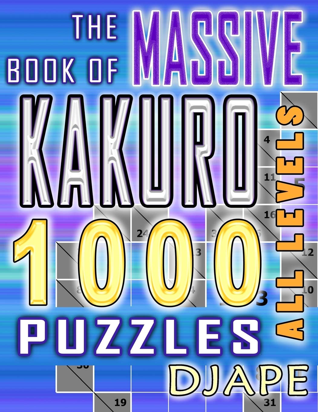 The Massive Book of Kakuro: 1000 Puzzles: Djape: 9781519348043: Amazon ...