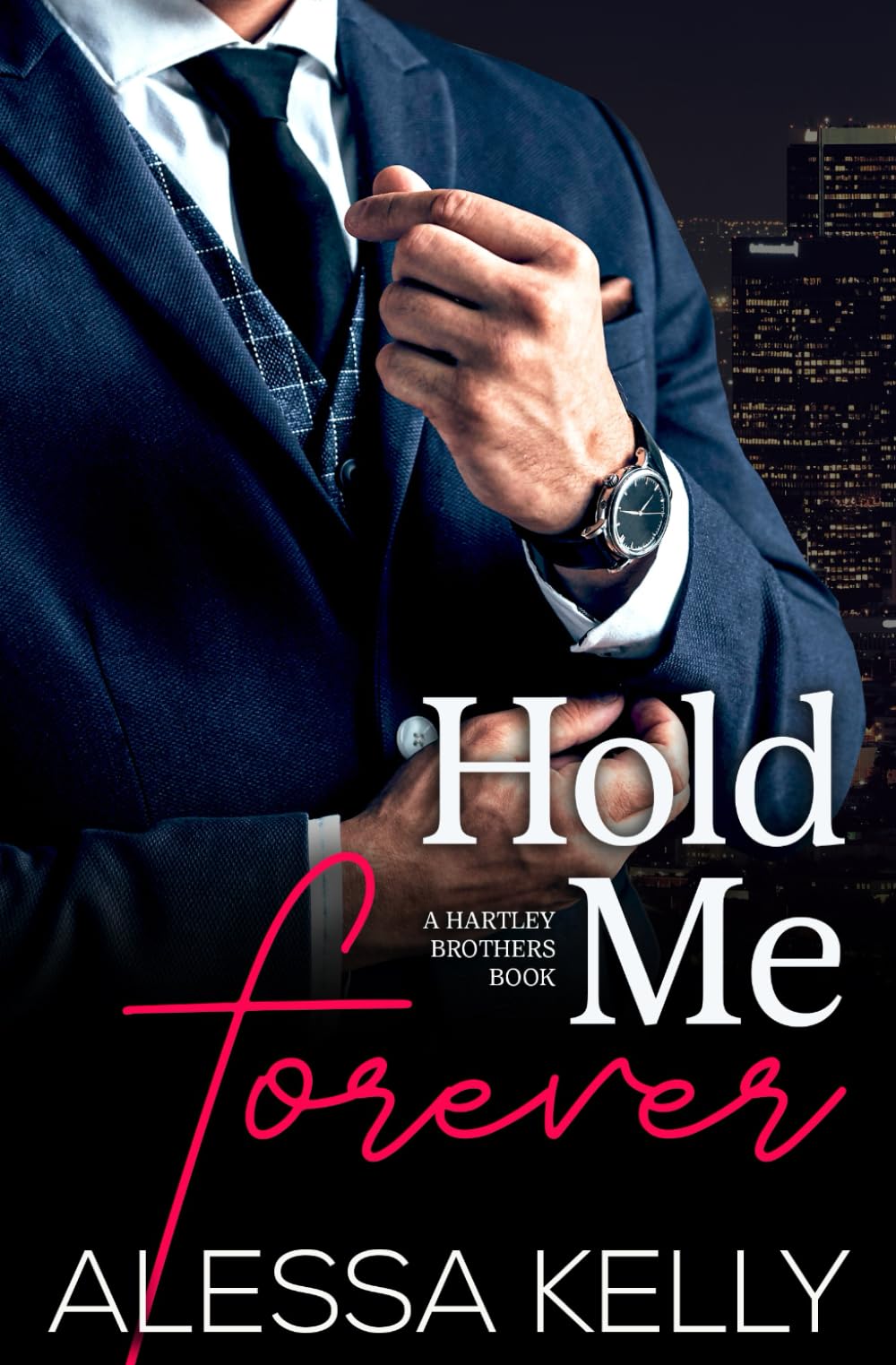 Hold Me Forever: A Hartley Brothers Romance Suspense Novel: Kelly ...