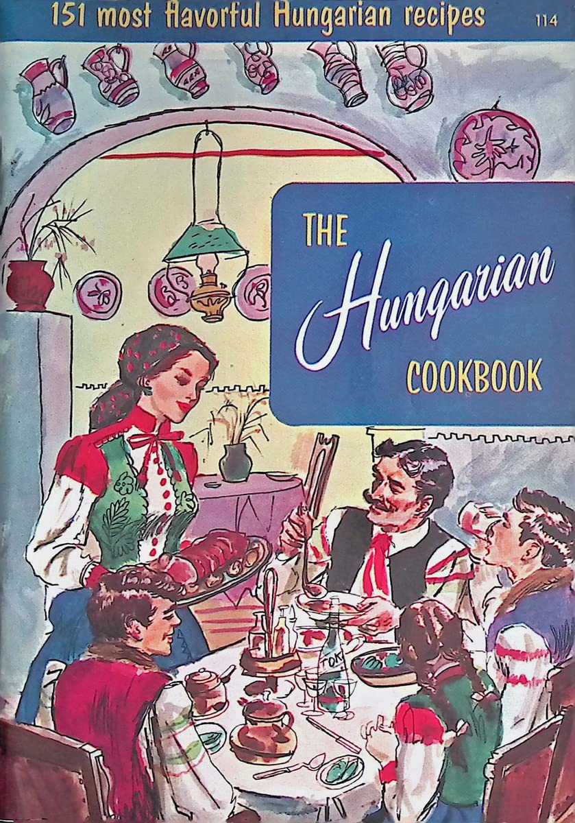 The Hungarian Cookbook: 151 Most Flavorful Hungarian Recipes: Culinary ...