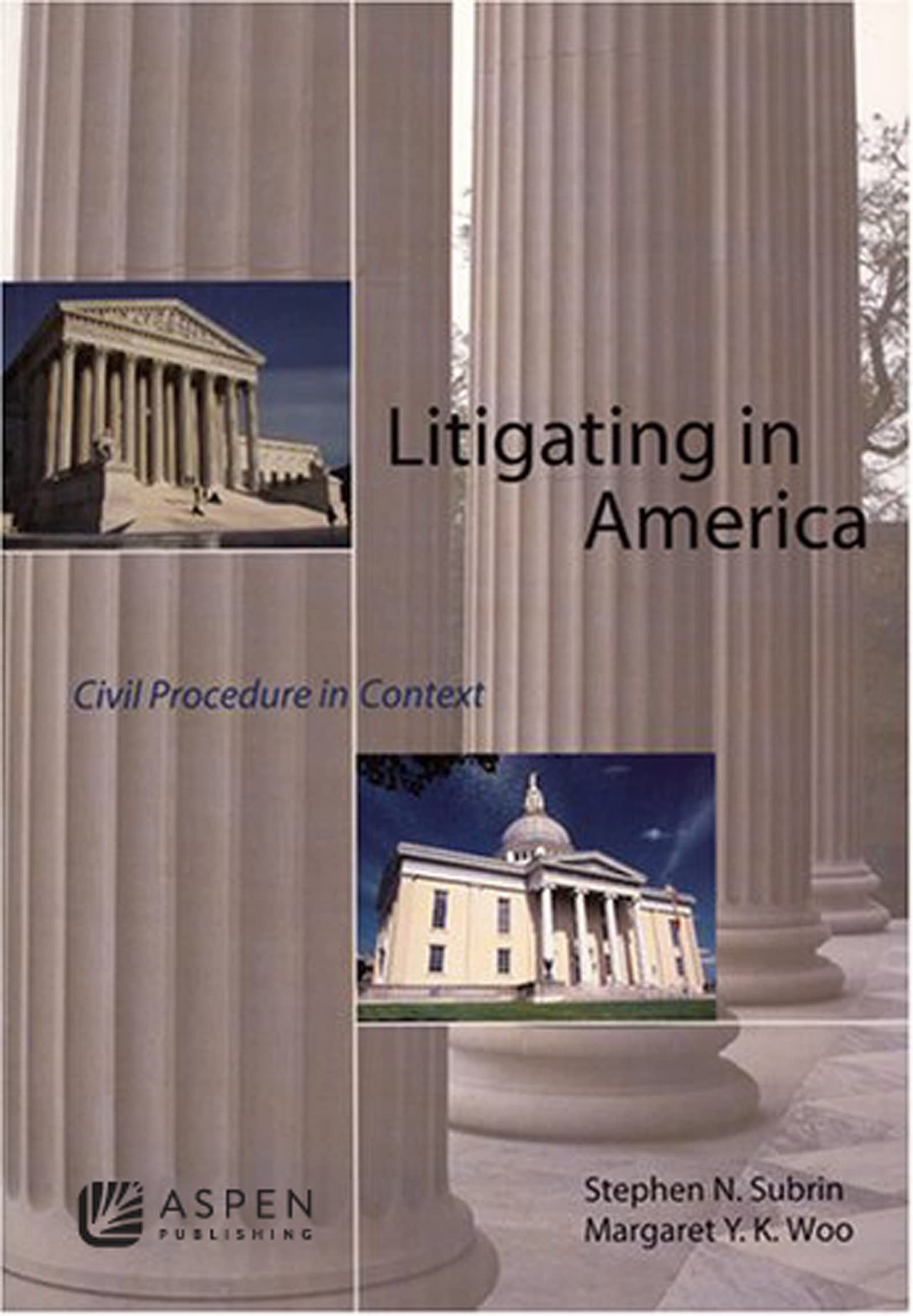 Litigating in America: Civil Procedure in Context (Aspen Coursebook ...