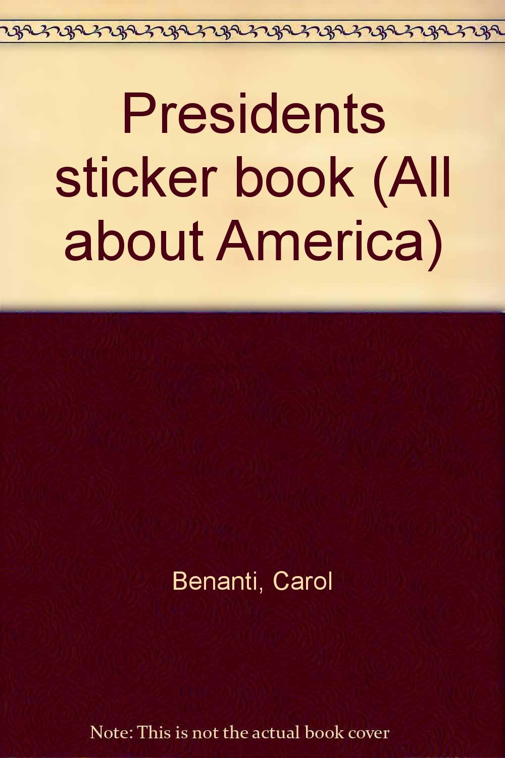 Presidents sticker book (All about America): Benanti, Carol: Amazon.com ...
