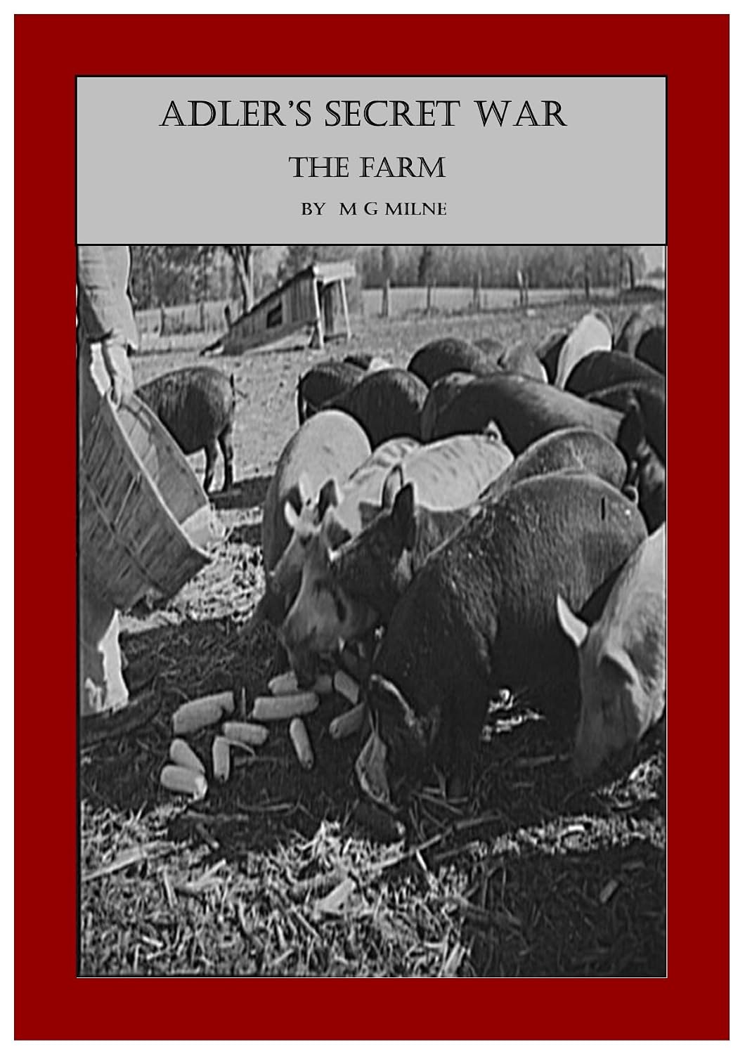 The Farm: Adler's Secret War eBook : Milne, M G: Amazon.ca: Books