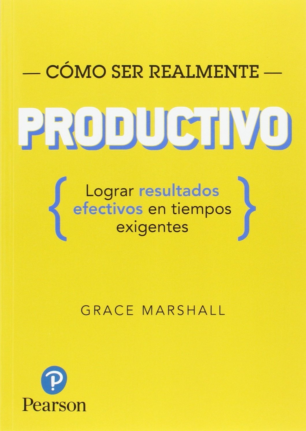 Cómo ser productivo : Marshall, Grace, Moffat Agencia de Traducción, S ...