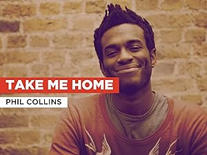 Watch Take Me Home in the Style of Phil Collins | Prime Video