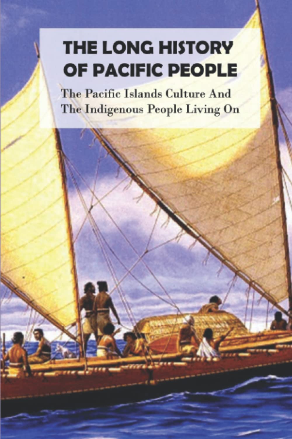 The Long History Of Pacific People The Pacific Islands Culture ...
