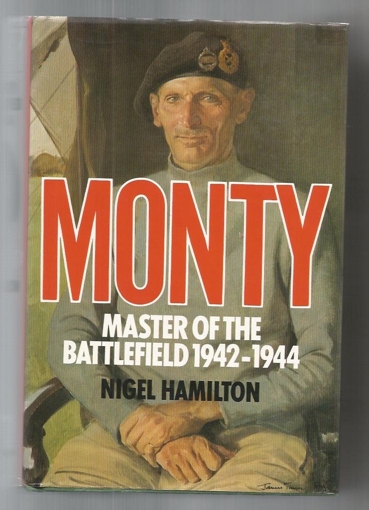 Monty: Master of the Battlefield 1942-1944 (Volume 2): Nigel Hamilton ...