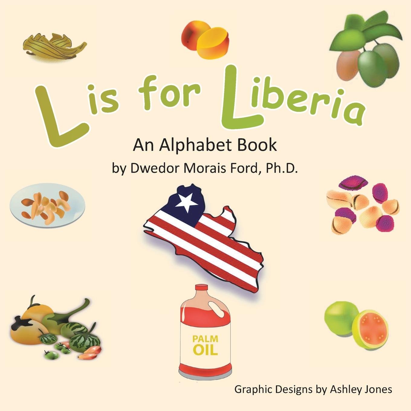 L Is for Liberia: An Alphabet Book: Ford Ph. D., Dwedor Morais ...