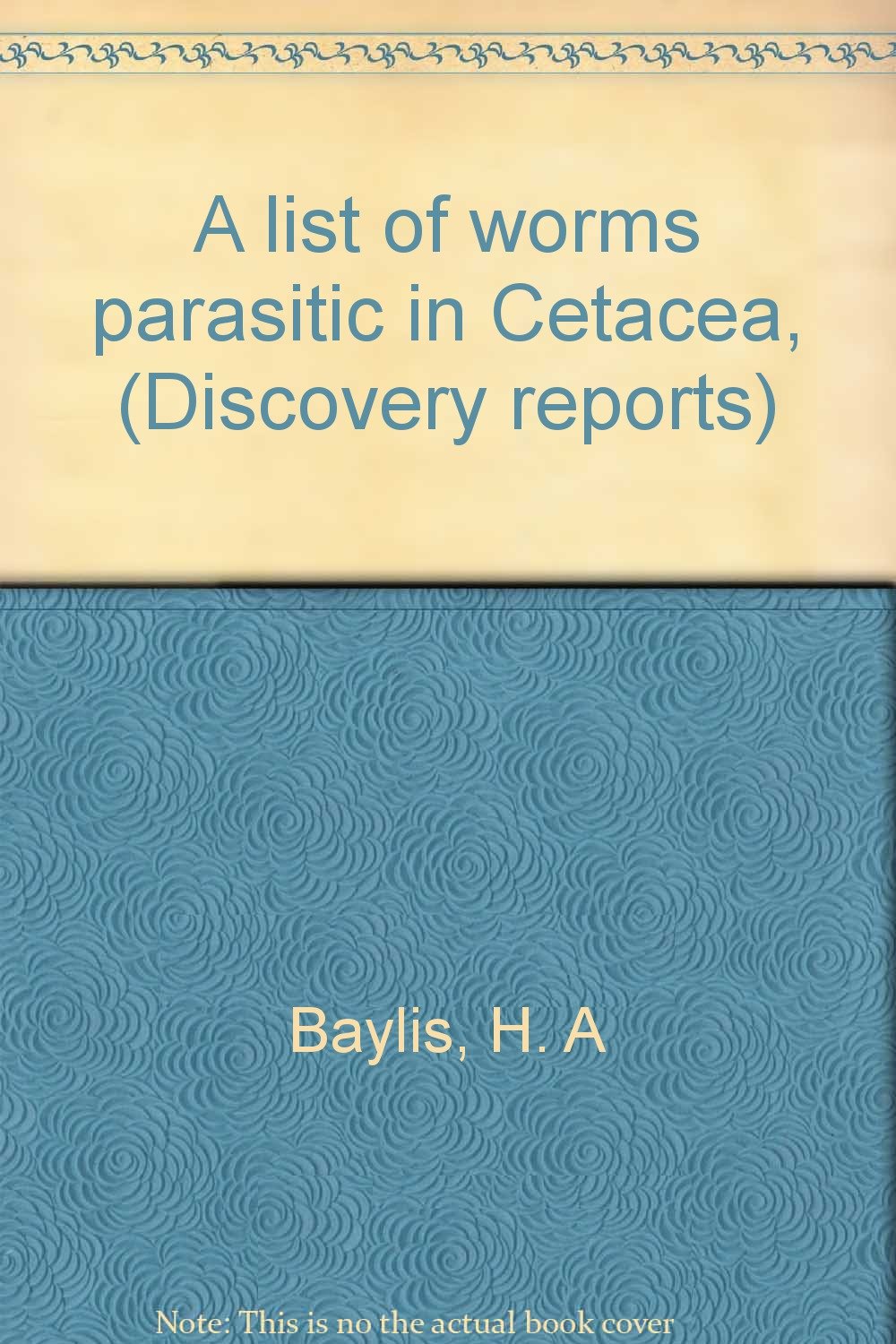 A list of worms parasitic in Cetacea, (Discovery reports): Books ...