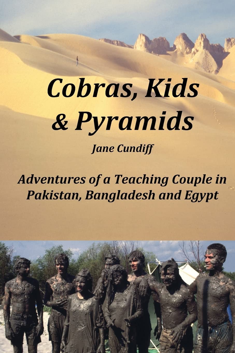 Cobras, Kids And Pyramids: Adventures of a Teaching Couple in Pakistan ...