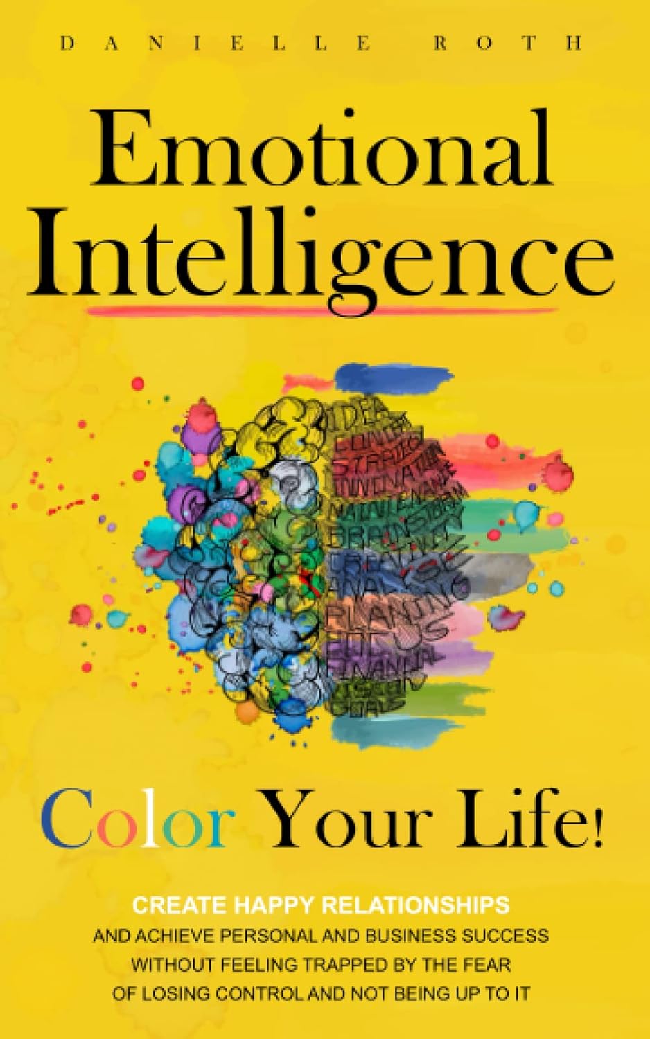 Emotional Intelligence - Color Your Life!: Create Happy Relationships ...