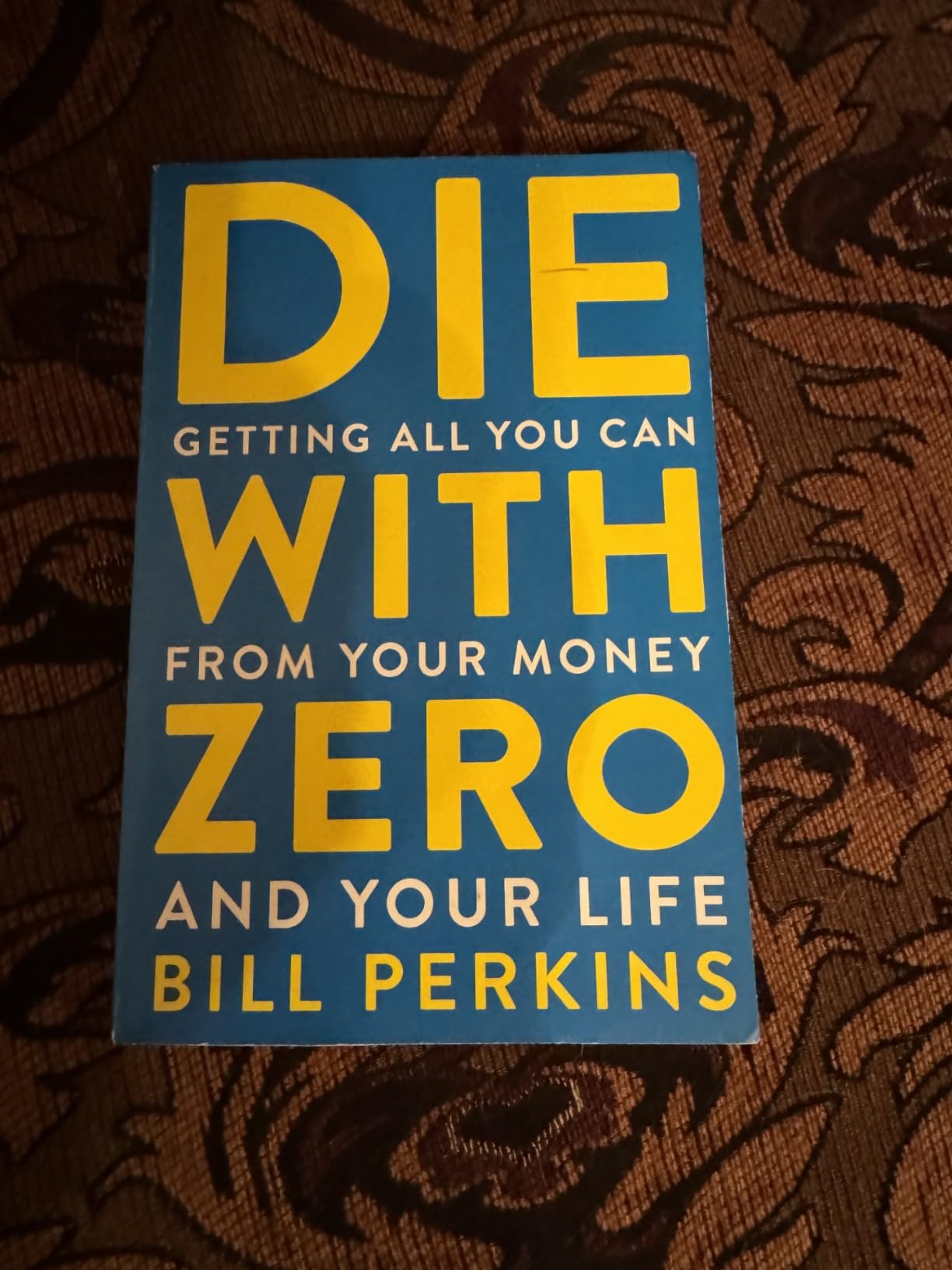 Die With Zero: Getting All You Can from Your Money and Your Life ...