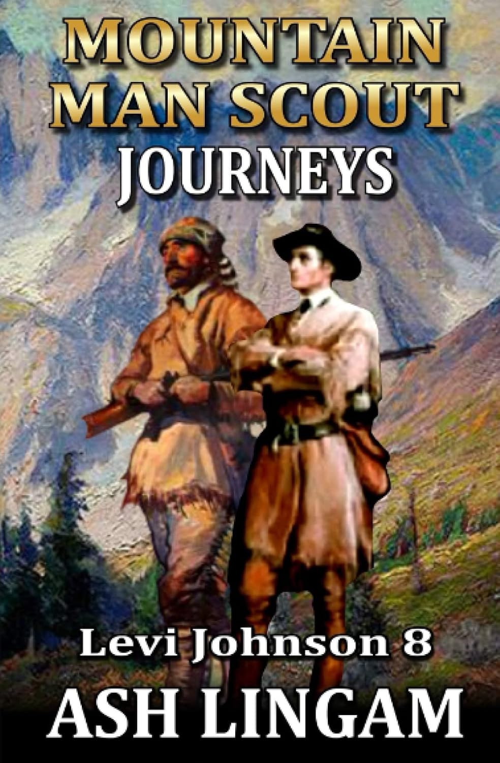 Levi Johnson: Mountain Man Scout: Journeys: A Mountain Man Adventure ...