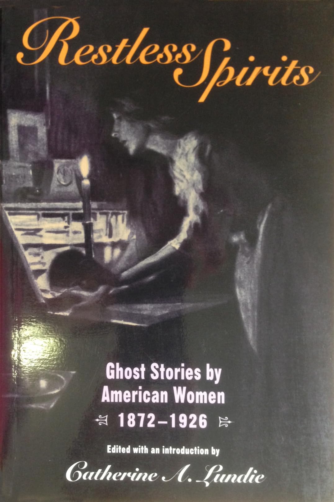 Restless Spirits: Ghost Stories by American Women, 1872-1926 (1167 ...