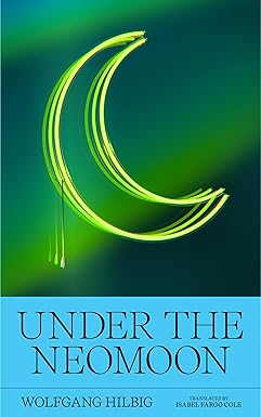 Under the Neomoon: Hilbig, Wolfgang, Cole, Isabel Fargo: 9781949641615 ...