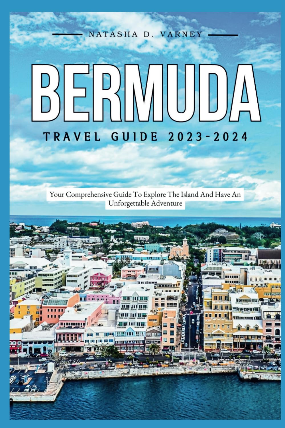BERMUDA TRAVEL GUIDE 2023-2024: Your Comprehensive Guide To Explore The ...