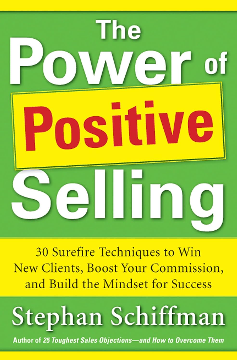 Amazon.com: Power of Positive Selling: 30 Surefire Techniques to Win ...