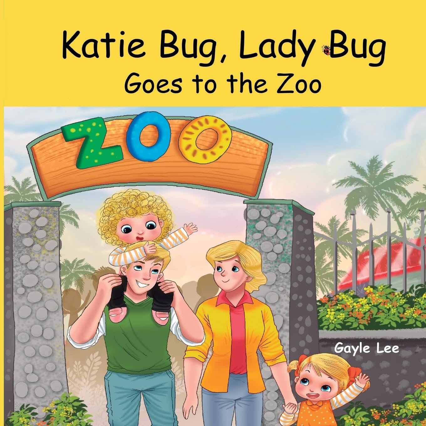 Katie Bug, Lady Bug: Goes to the Zoo: Lee, Gayle, Galihart, Adit ...