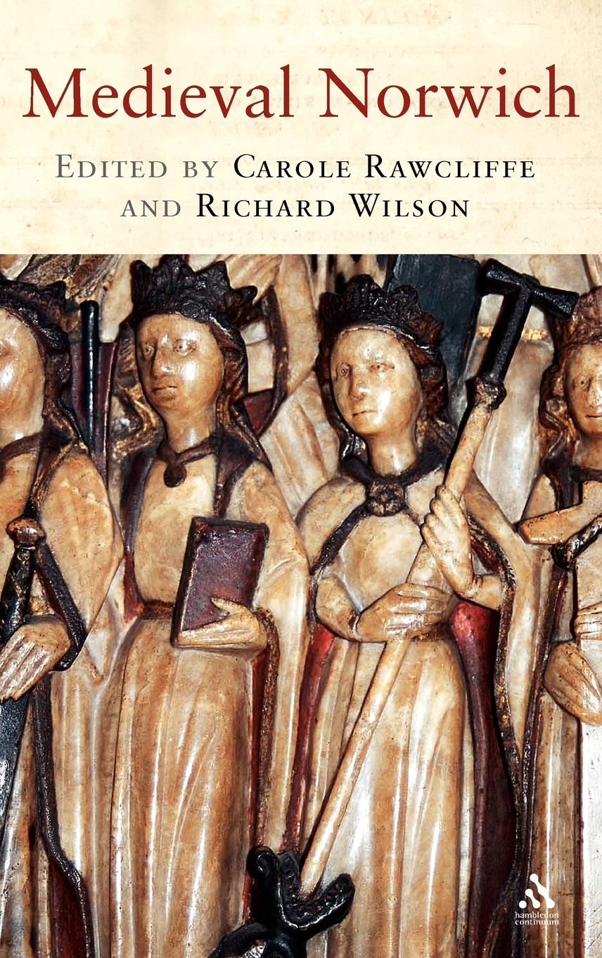 Amazon.com: Medieval Norwich: 9781852854492: Rawcliffe, Carole, Wilson ...