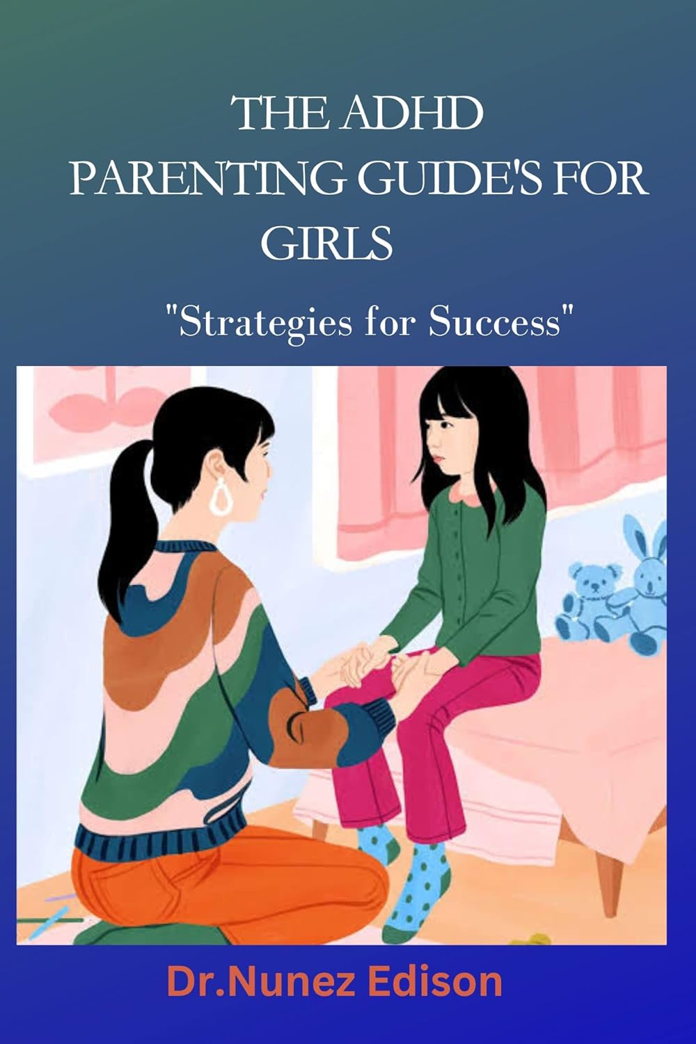 Amazon.com: THE ADHD PARENTING GUIDE'S FOR GIRLS: "Strategies for ...