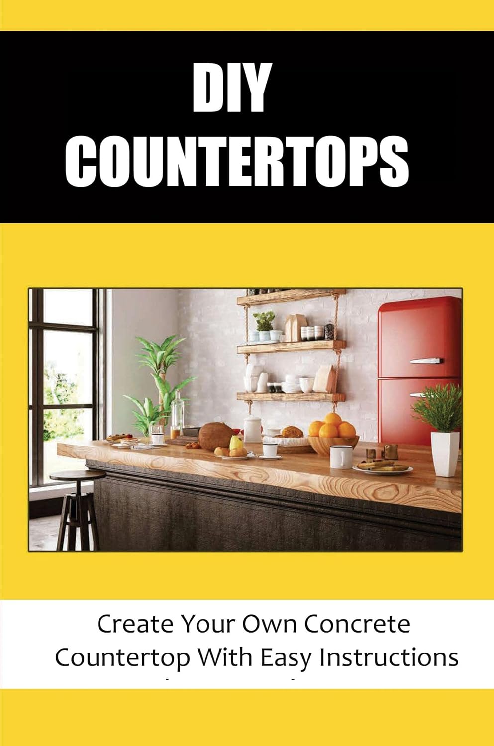 DIY Countertops: Create Your Own Concrete Countertop With Easy ...