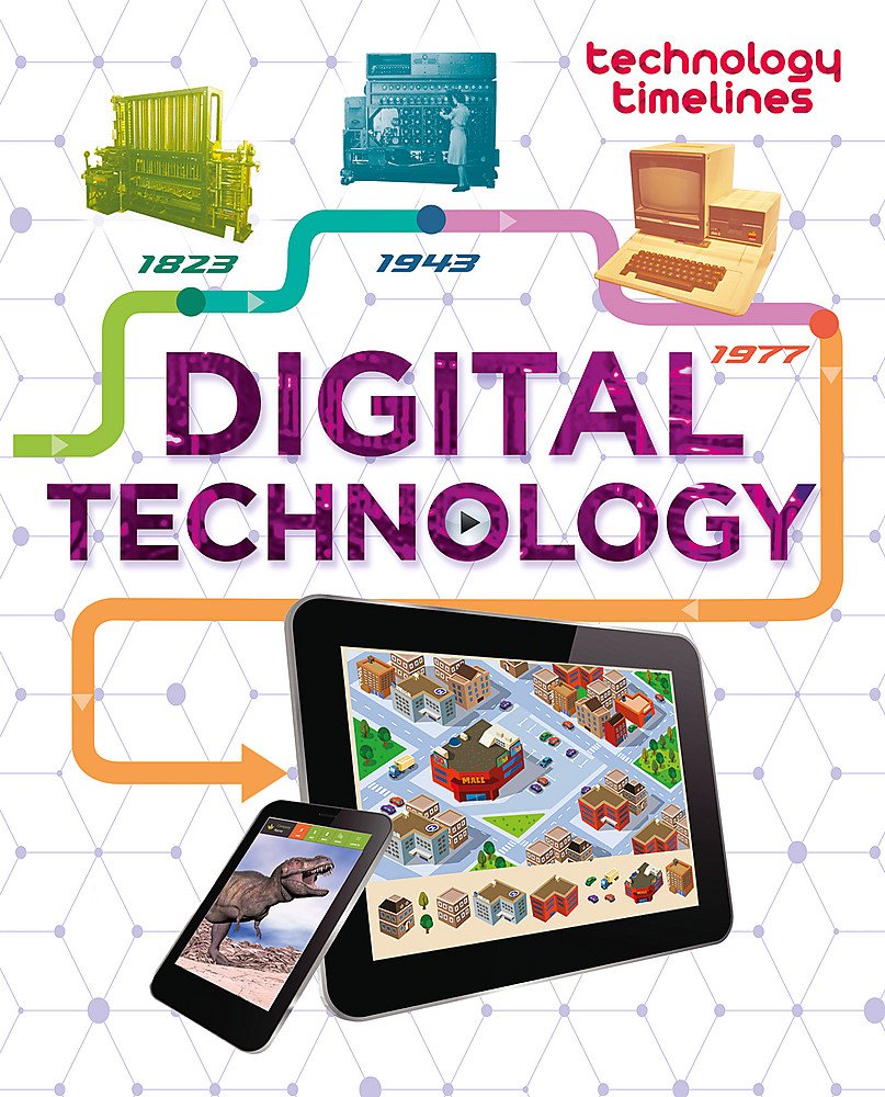 Digital Technology (Technology Timelines): Jackson, Tom: 9781445135724 ...
