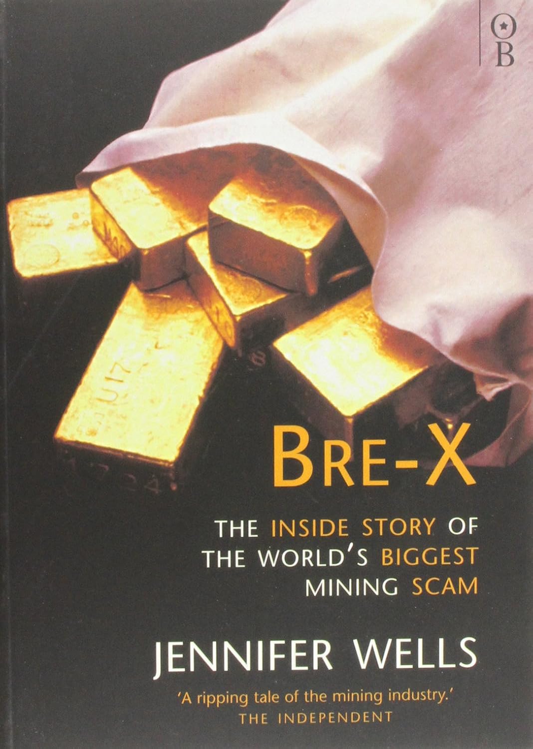 BRE-X: The Inside Story of the World's Biggest Mining Scam: Jennifer ...