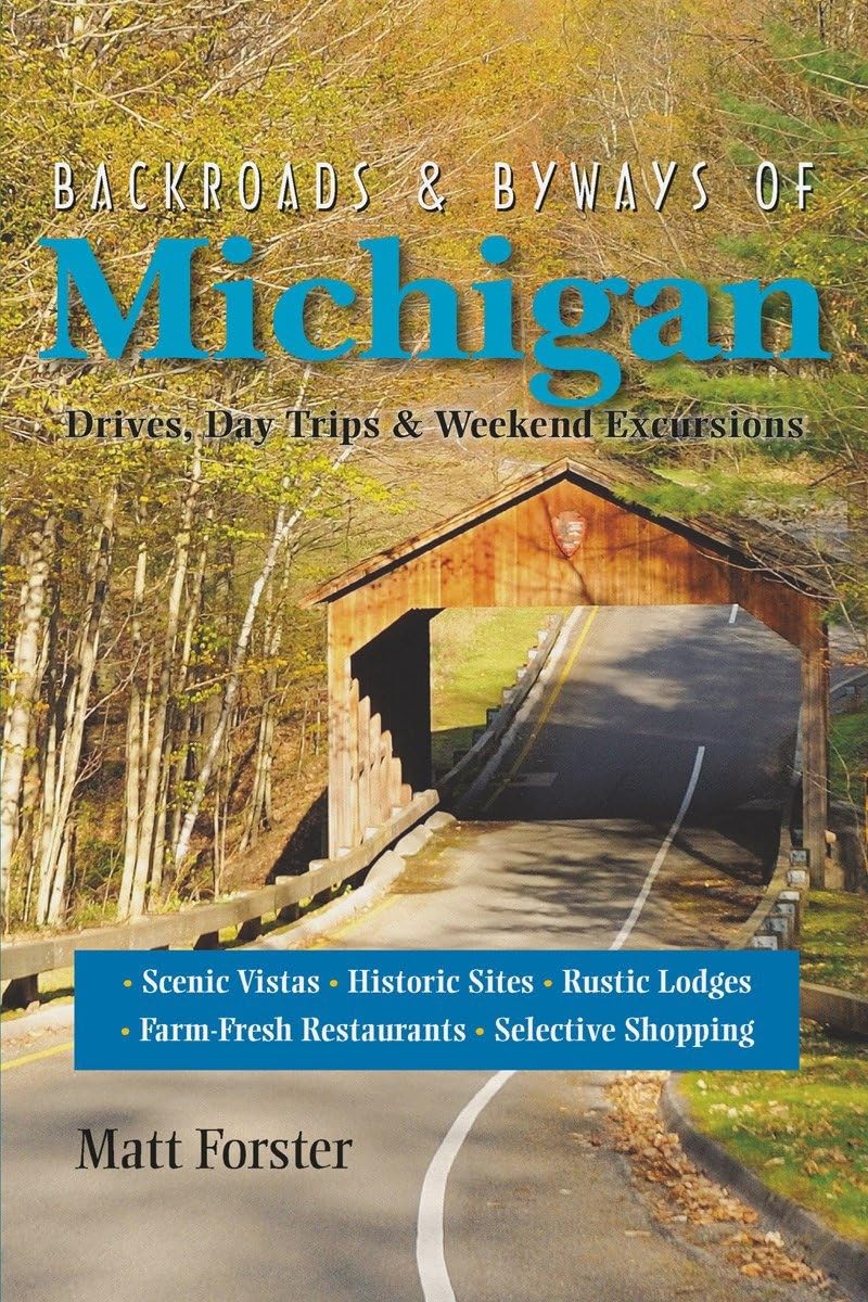 Backroads & Byways of Michigan: Drives, Day Trips & Weekend Excursions ...