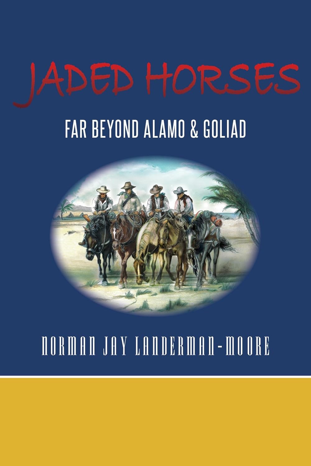 Jaded Horses: Far Beyond Alamo & Goliad - Kindle edition by Landerman ...