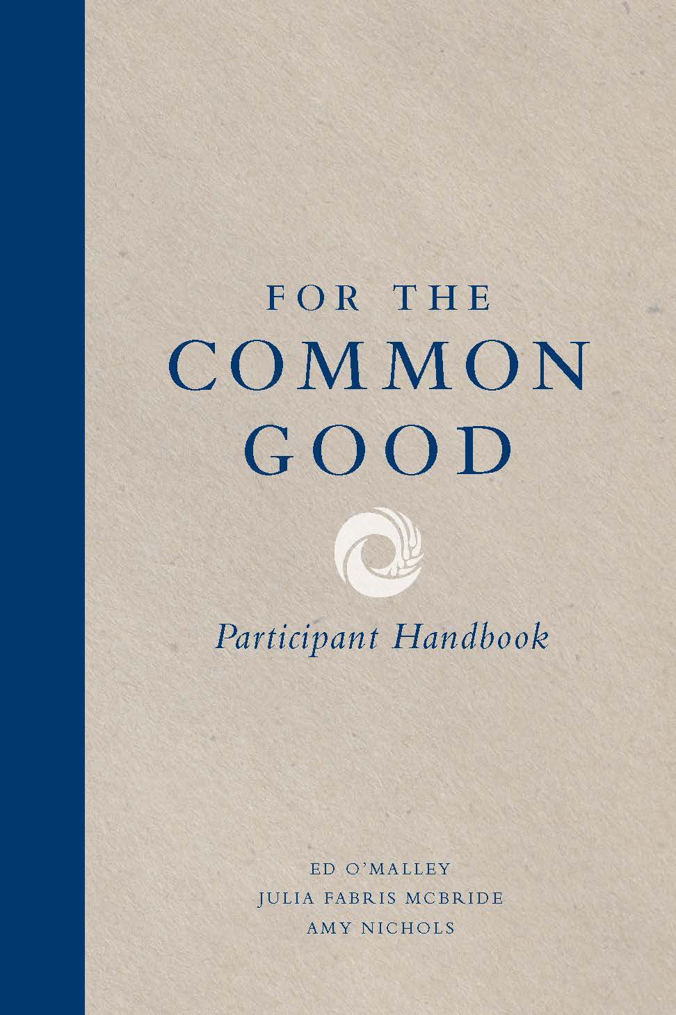 For the Common Good: Participant Handbook: Ed O'Malley, Julia Fabris ...