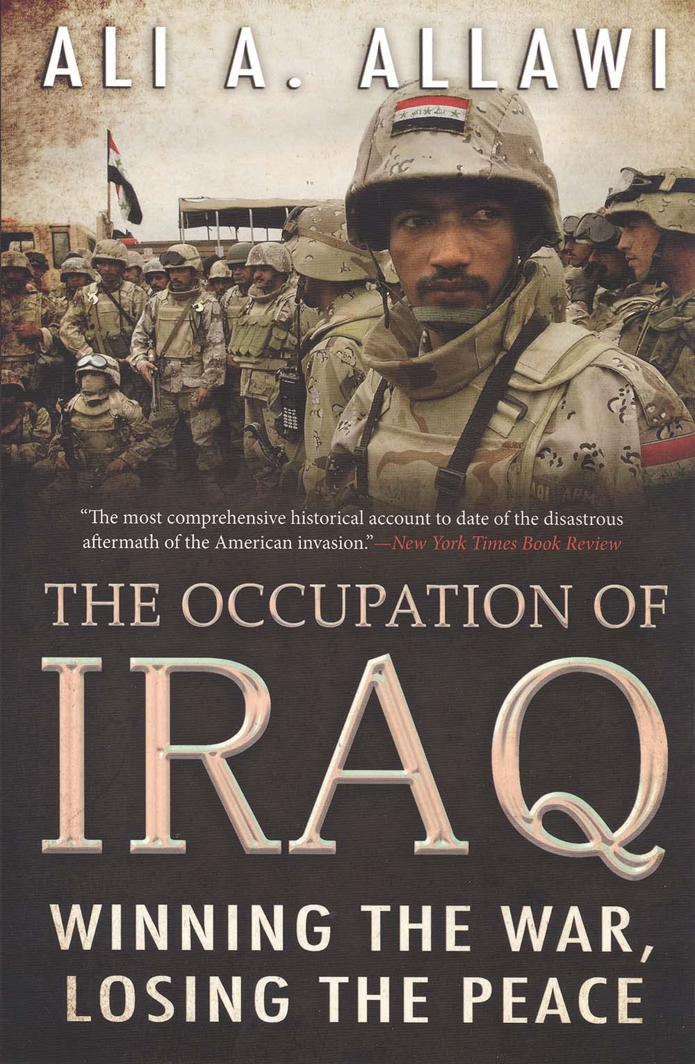 The Occupation of Iraq: Winning the War, Losing the Peace: Allawi, Ali ...